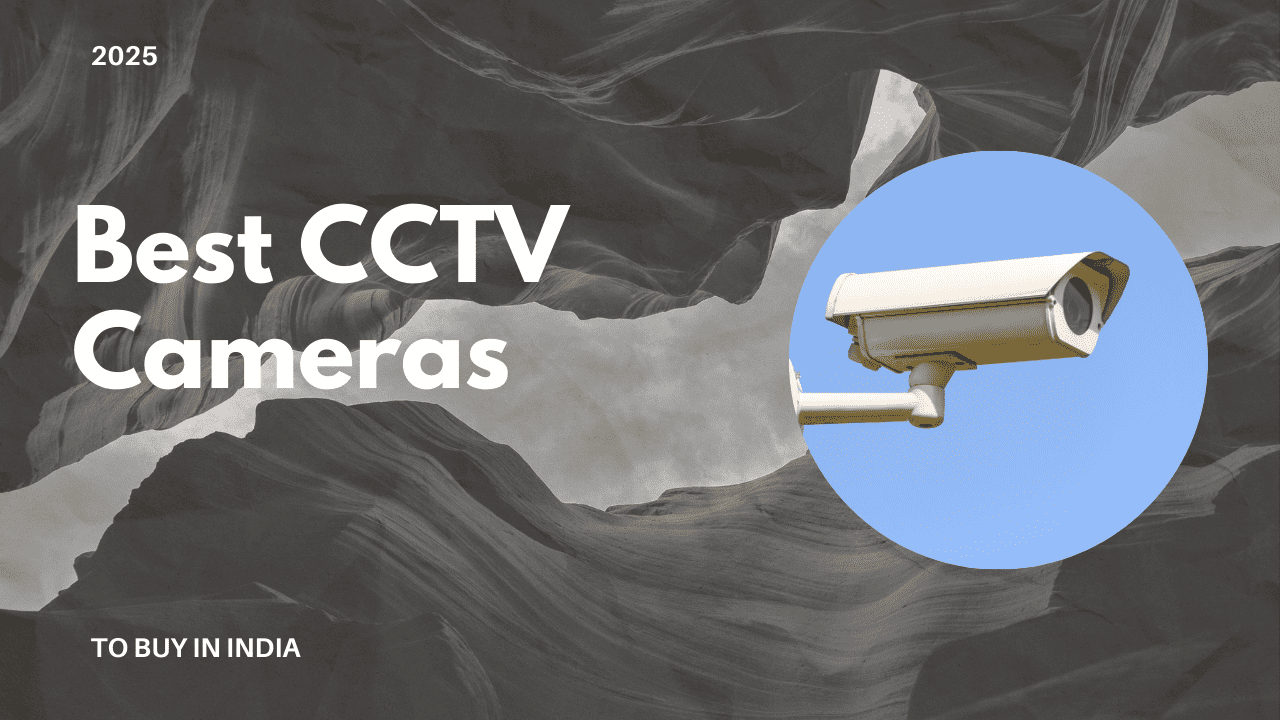 Protect Your Home: Best CCTV Cameras to Buy in India